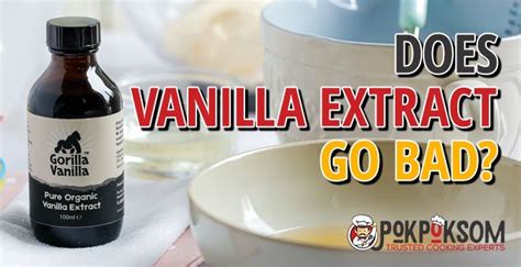 Does Vanilla Extract Go Bad