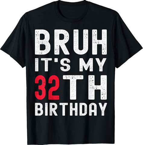 Bruh Its My 32th Birthday 32 Year Old Birthday Retro T Shirt