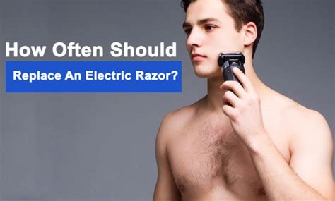 How Often Should You Replace Your Electric Razor
