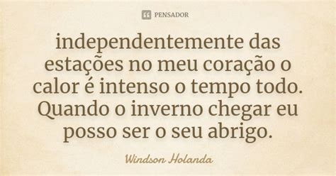 Independentemente Das Estações No Meu Windson Holanda Pensador