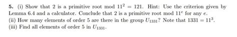 Solved 5 I Show That 2 Is A Primitive Root Mod 112 121