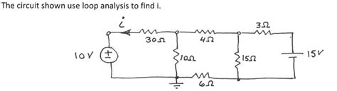 Solved The Circuit Shown Use Loop Analysis To Find I