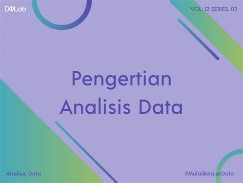 Kenali Pengertian Analisis Data Hingga Manfaat Yang Didapatk