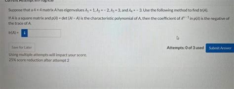 Solved Suppose That A X Matrix A Has Eigenvalues Chegg Com