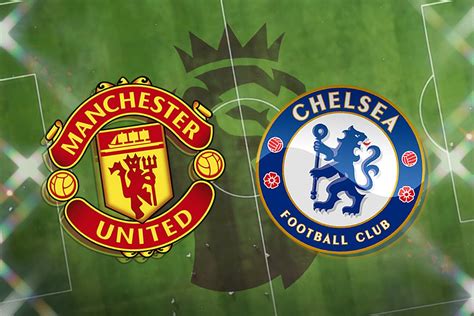 Man Utd Vs Chelsea Prediction Kick Off Time Tv Live Stream Team