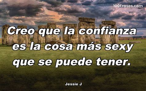 Creo Que La Confianza Es La Cosa MÁs Sex Colección De Las Mejores Frases