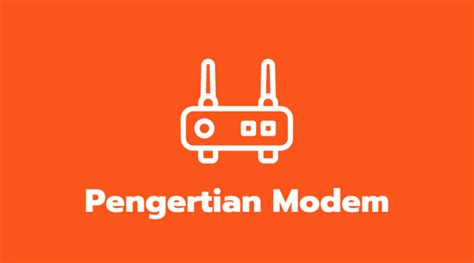 Pengertian Modem Macam Jenis Dan Fungsinya Lengkap