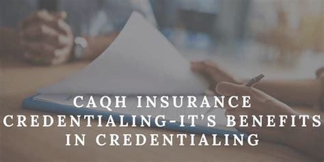 Caqh Insurance Credentialing Benefits And Advantages