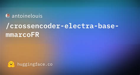 Antoinelouiscrossencoder Electra Base French Mmarcofr At Main