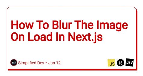 How To Blur The Image On Load In Nextjs Rdevto