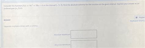 Solved Consider The Function F X 9x2 18x 4 ﻿on The Interval