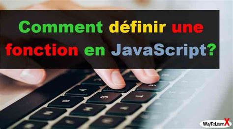 Comment Définir Une Fonction En Javascript Waytolearnx
