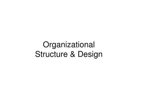 PPT Organizational Structure Design PowerPoint Presentation ID