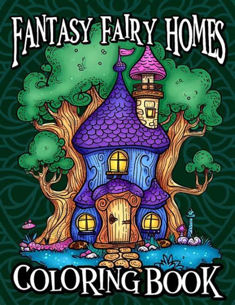 Fantasy Fairy Home Coloring Book Enchanted Magical Fairy House