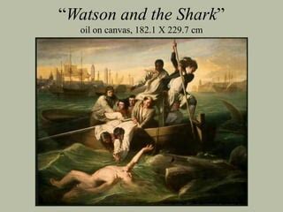 How Did Copleys Life And Times Affect Watson And The Shark Ppt