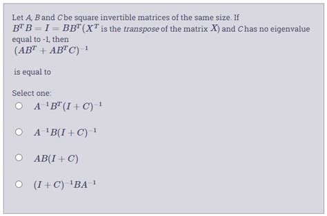 Solved Let A B And Cbe Square Invertible Matrices Of The Chegg