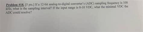 Solved Problem Pts If A Bit Analog To Digital Chegg Com