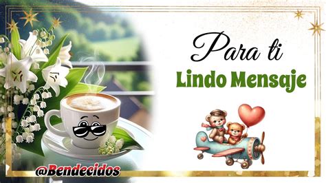 Feliz Semana🥑🍀😛 Te Deseo Un Lindo Dia🍏🌿 Lindo Mensaje Para Ti Youtube