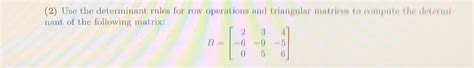 2 ﻿use The Determinant Rules For Row Operations And