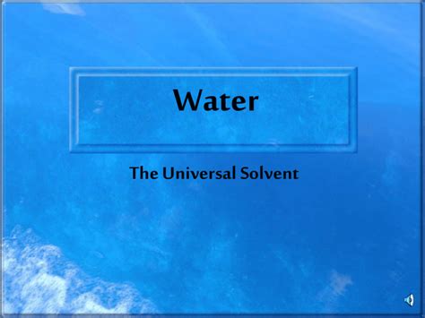 Water The Universal Solvent Properties And Importance