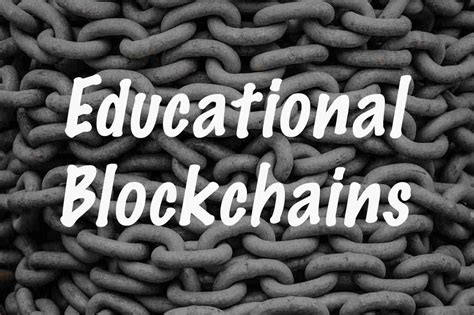 Educational Blockchains Are Catching On And They Should