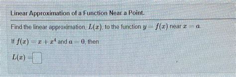 Solved Linear Approximation Of A Function Near A Point Find