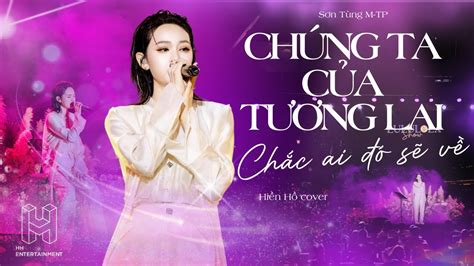 Hiền Hồ mashup Chúng Ta Của Tương Lai x Chắc Ai Đó Sẽ Về Sơn Tùng M