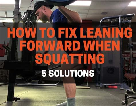 How To Fix Leaning Forward When Squatting 5 Solutions