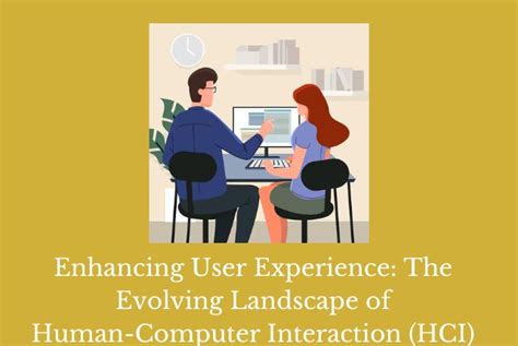 Enhancing User Experience The Evolving Landscape Of Human Computer Interaction HCI
