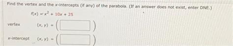 Solved Find The Vertex And The X Intercepts If Any Of The Chegg