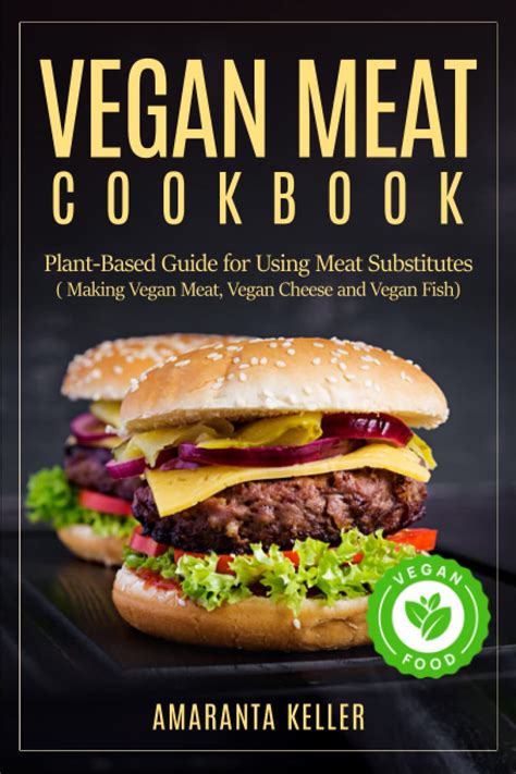 Vegan Meat Cookbook Plant Based Guide For Using Meat Substitutes