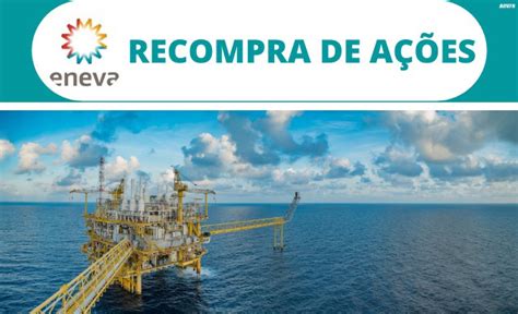 Eneva Aprova Criação De Programa De Recompra De Até 50 Milhões De Ações