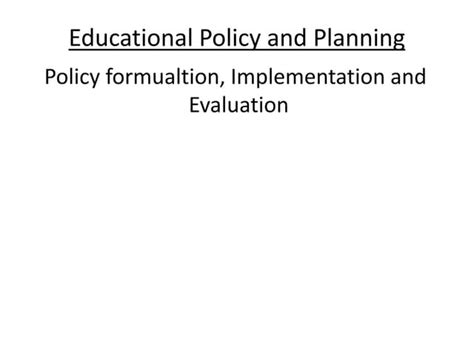 Policy Formulation Implementation And Evaluation Pptx