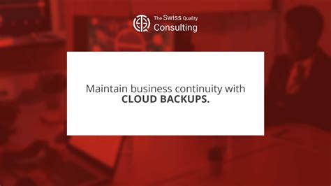 Cloud Backups For Business Continuity A Necessity In The Digital Age