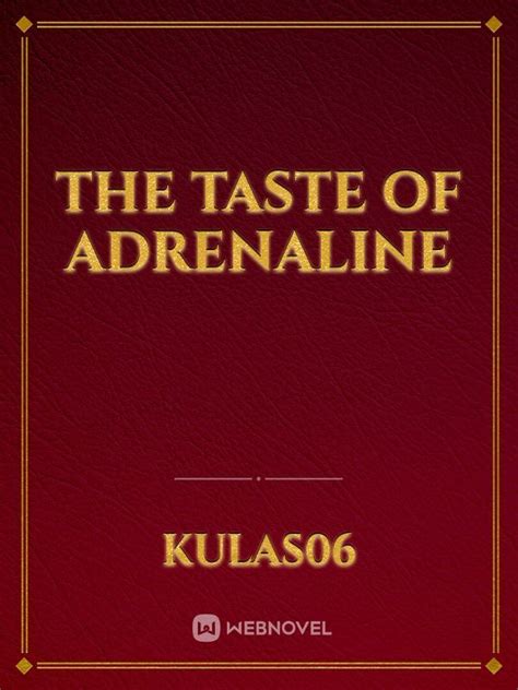 Read The Taste Of Adrenaline Kulas06 Webnovel