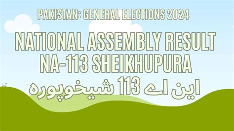 Result Na 113 Sheikhupura Vote Counting Winner 2024 Political