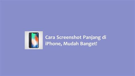 Cara Screenshot Panjang Di IPhone Mudah Banget Hallo GSM