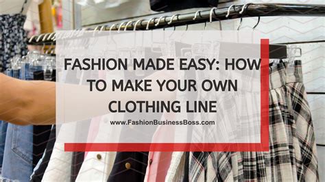 Fashion Made Easy How To Make Your Own Clothing Line Fashion