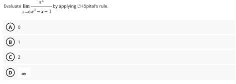 Solved Evaluate Limx→0x2ex X 1 ﻿by Applying Lhôpitals