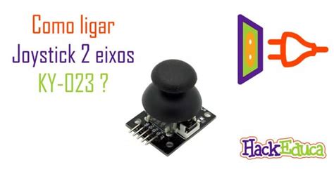 KY 023 Dual Axis Joystick Modulo Joystick De 2 Eixos Como Ligar HackEduca
