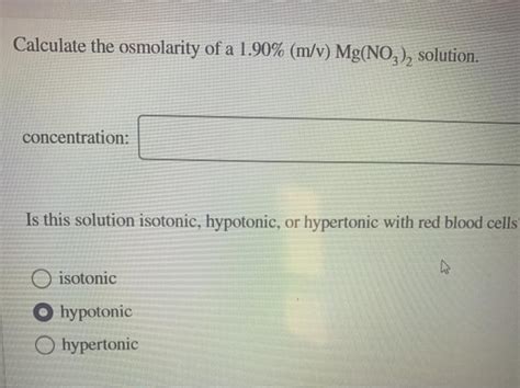 Solved Calculate The Osmolarity Of A 1 90 M V Mg No3