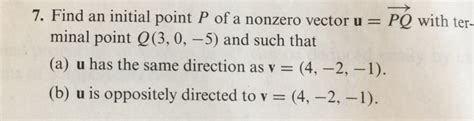 Solved 7 Find An Initial Point P Of A Nonzero Vector U PQ Chegg