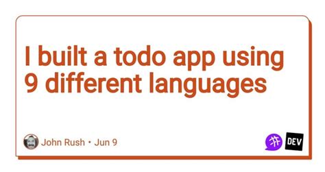 I Built A Todo App Using 9 Different Languages Rdevto