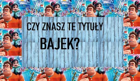 Czy Znasz Te Tytu Y Bajek Samequizy