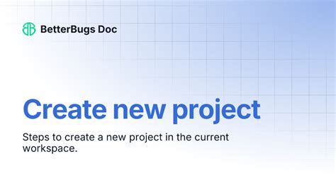 Create New Project Betterbugs Doc