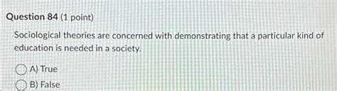 Solved Question 84 1 ﻿point Sociological Theories Are