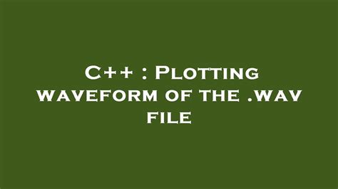 C Plotting Waveform Of The Wav File YouTube