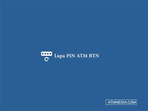 Cara Mengatasi Lupa PIN ATM BTN Terbaru ATMnesia
