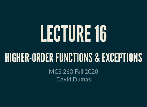 Ppt Lecture 16 Higher Order Functions And Exceptions Mcs 260 Fall