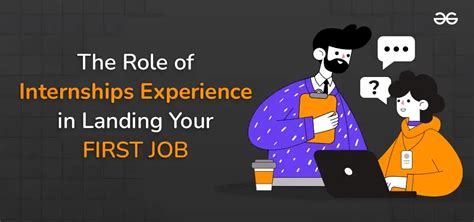 The Role Of Internship Experience In Landing Your First Job Geeksforgeeks